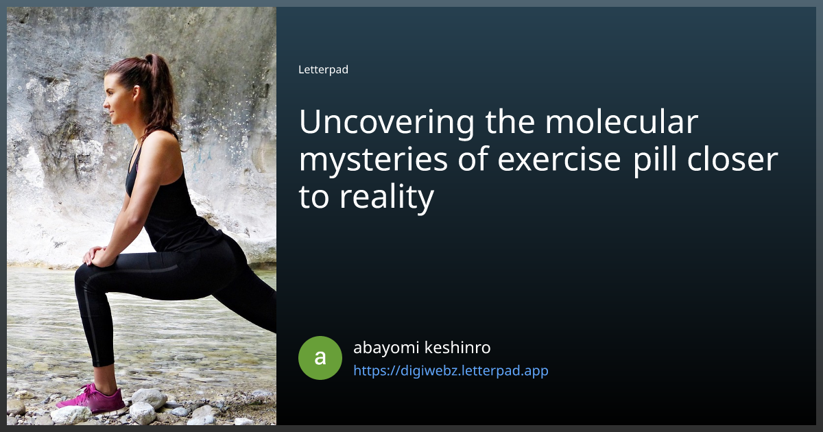 Uncovering the molecular mysteries of exercise pill closer to reality ...